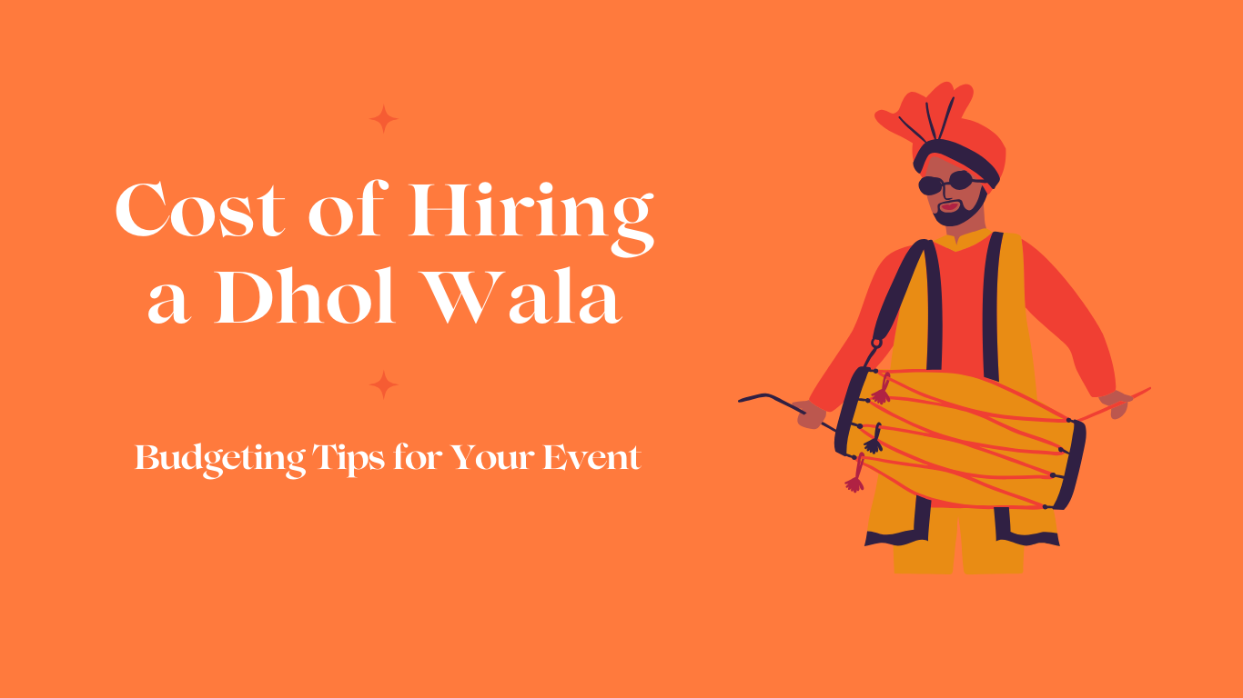 Cost of Hiring a Dhol Wala: Budgeting Tips for Your Event